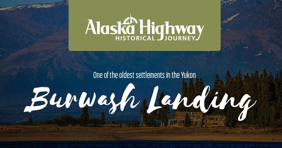 Burwash Landing - Alaska Highway Historical Journey