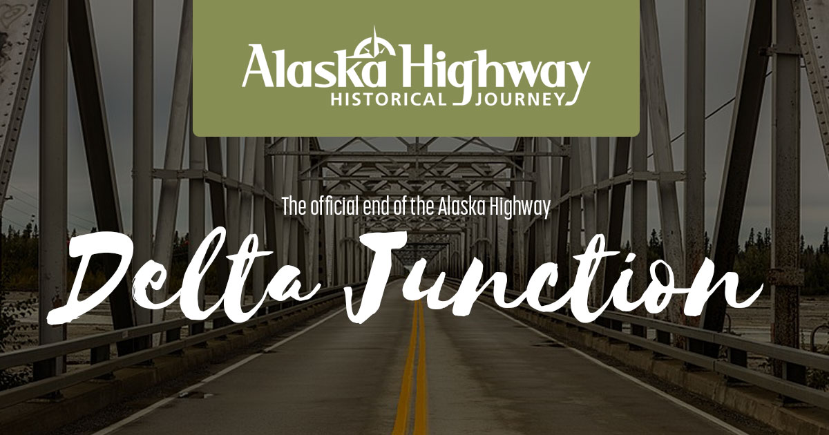 Delta Junction - Alaska Highway Historical Journey