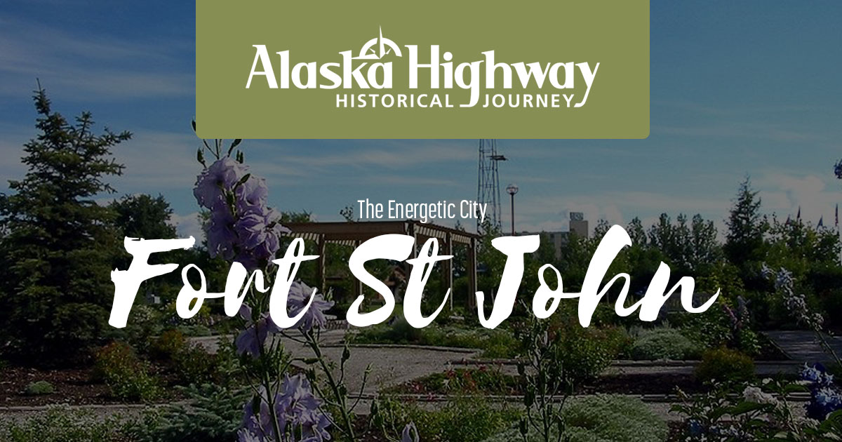 City of Fort St John - Alaska Highway Historical Journey
