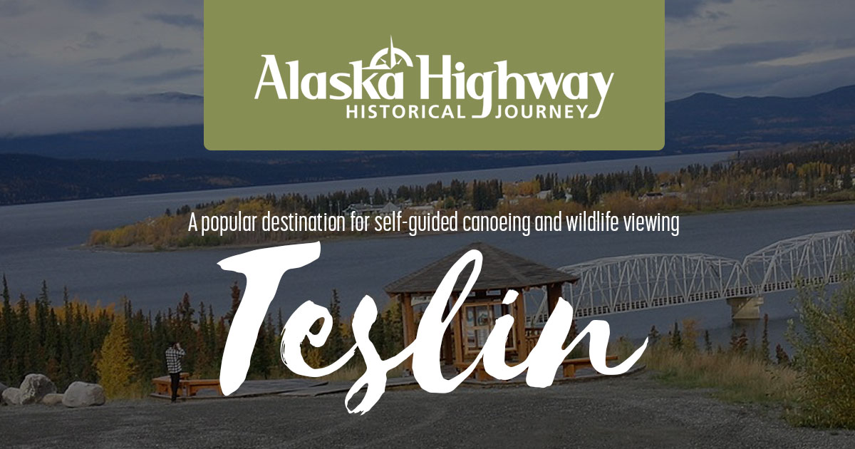 Teslin - Alaska Highway Historical Journey